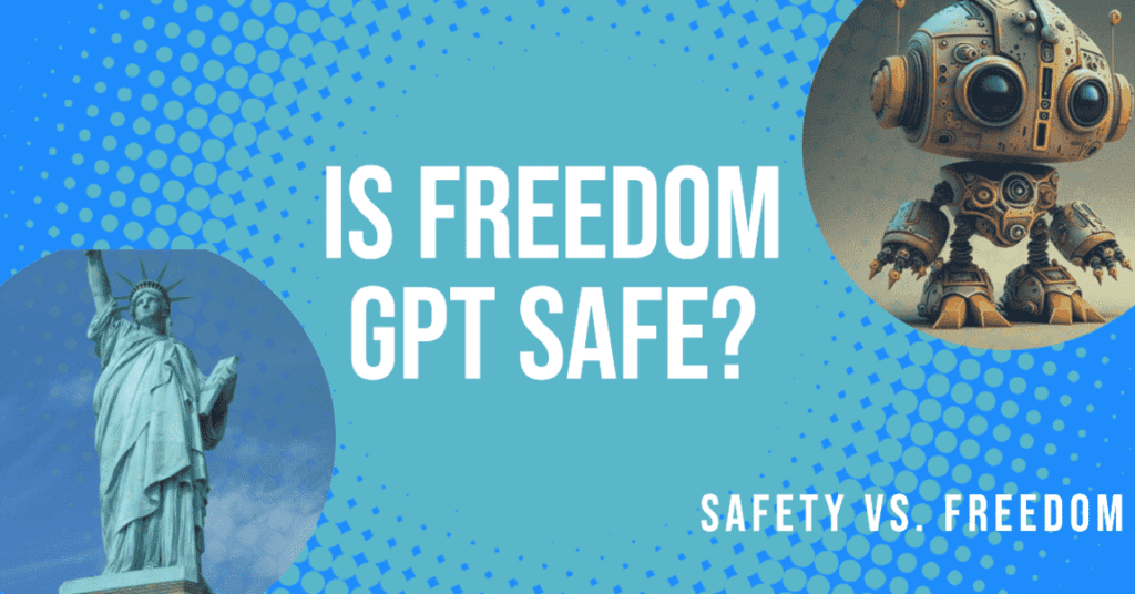 Safety Vs. Freedom: Is Freedom GPT Safe? » TechyNerd