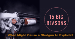 15 Big Reasons: What Might Cause A Shotgun To Explode? » TechyNerd
