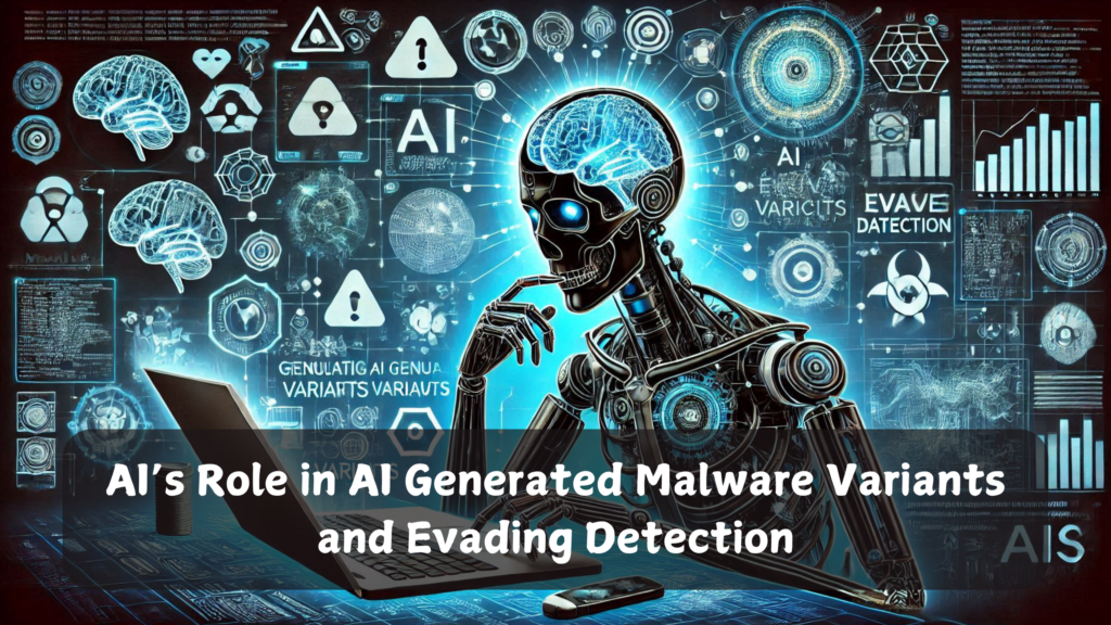 Ais Role In Ai Generated Malware Variants And Evading Detection